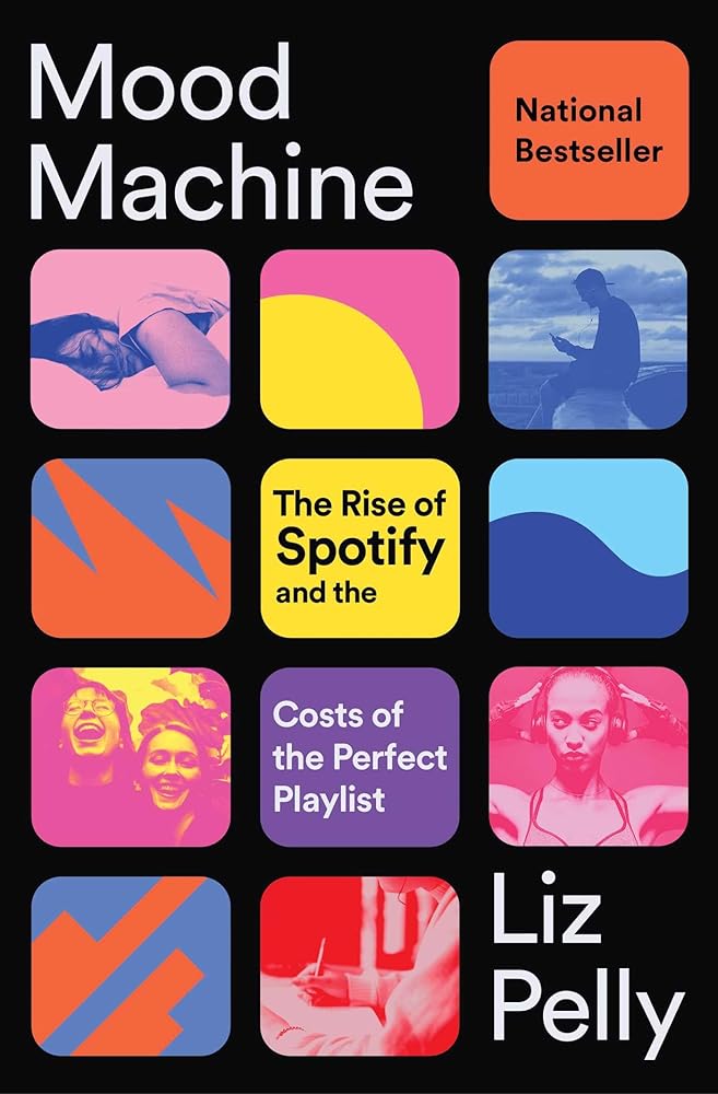 Mood Machine: The Rise of Spotify and the Costs of the Perfect Playlis ...